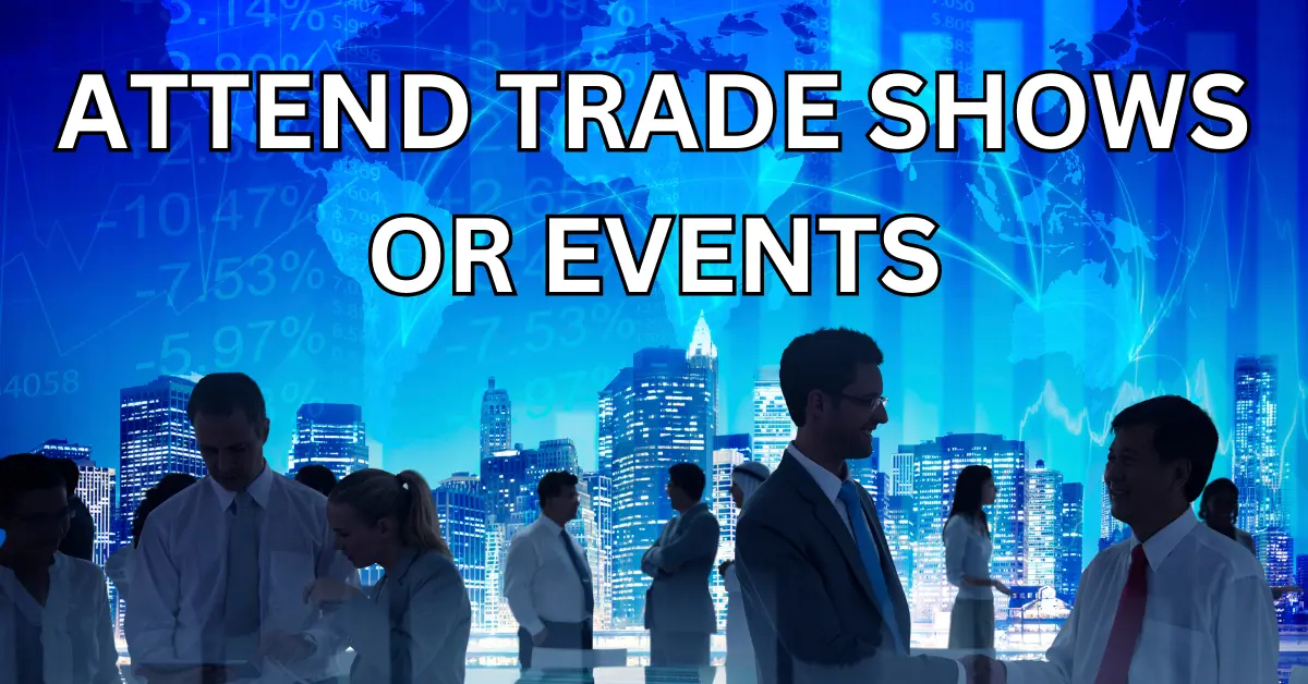 The Power of Attending Trade Shows or Events 2023