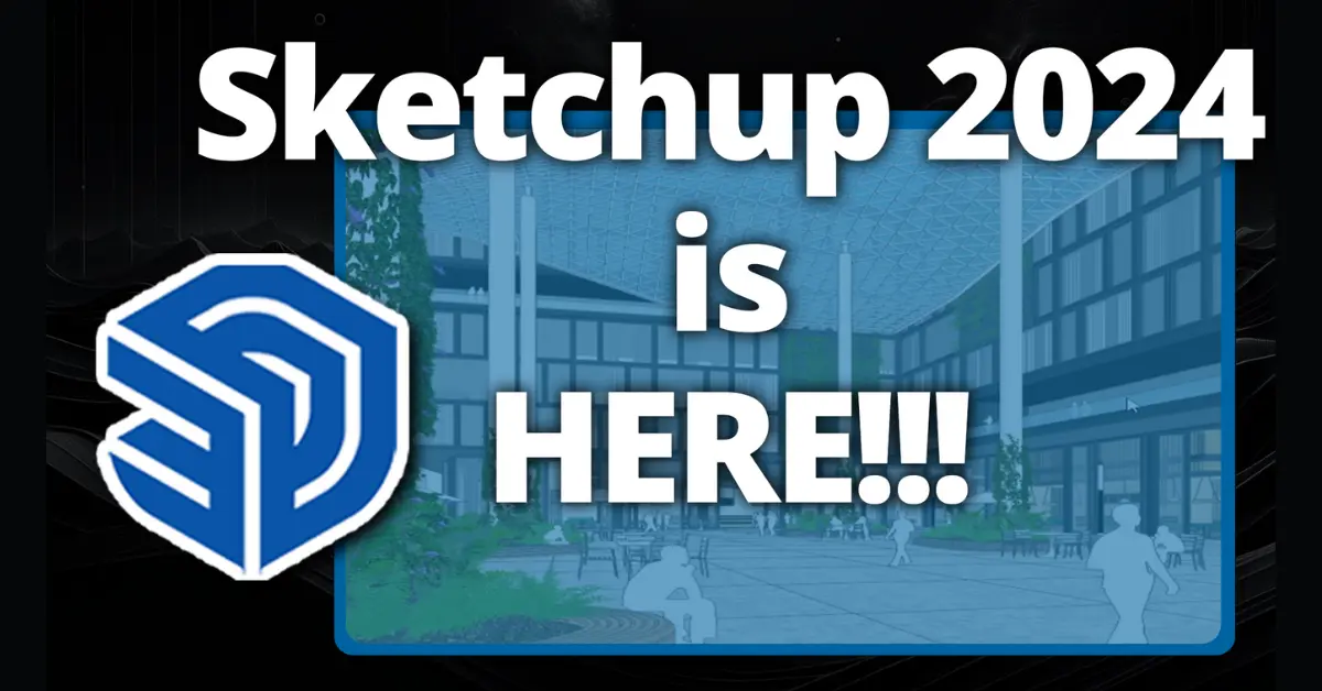 Discover What's New in SketchUp 2024: Empower Design